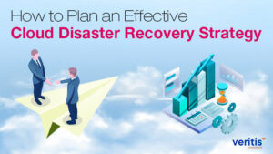 How to Plan an Effective Cloud Disaster Recovery Strategy?